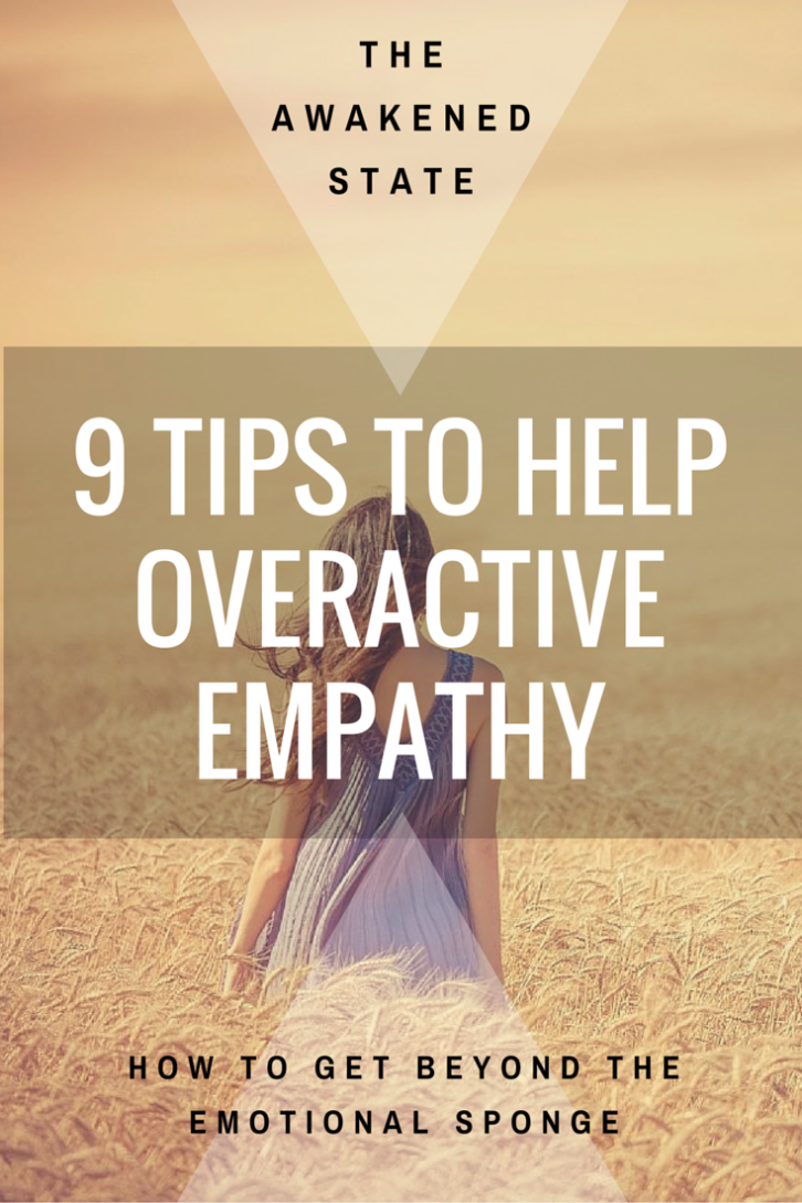 9 Tips to Help with Over-Active Empathy • The Awakened State