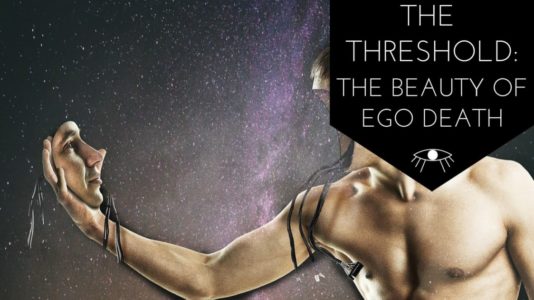 The Threshold: The Beauty of Ego death • The Awakened State