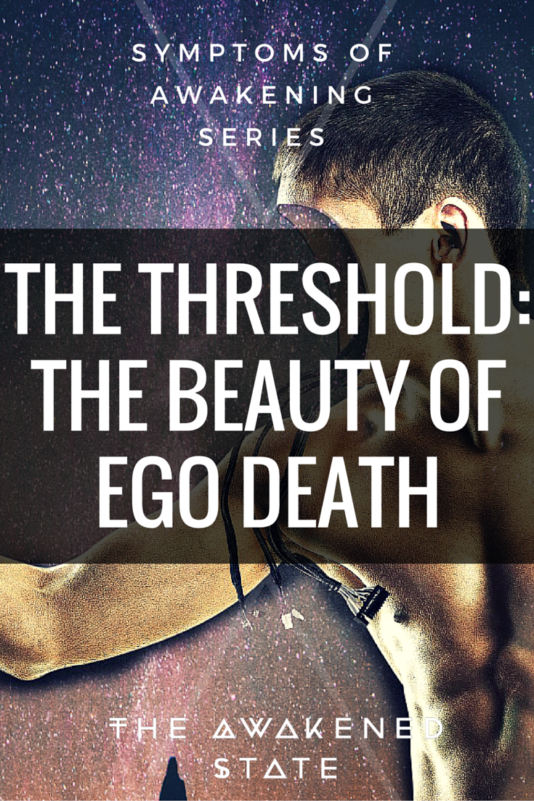 The Threshold: The Beauty of Ego death • The Awakened State