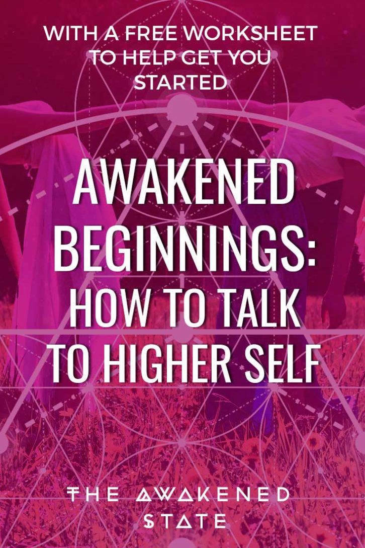 Awakened Beginnings: How to Talk to Higher Self • The Awakened State
