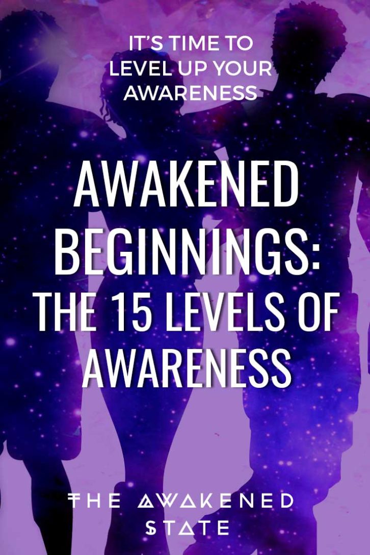 Awakened Beginnings: The 15 Levels of Awareness • The Awakened State