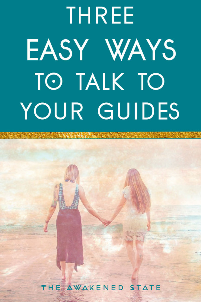 Three Easy Ways to Talk to Your Guides • The Awakened State