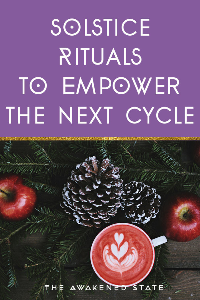 Solstice Rituals to Empower the Next Cycle • The Awakened State