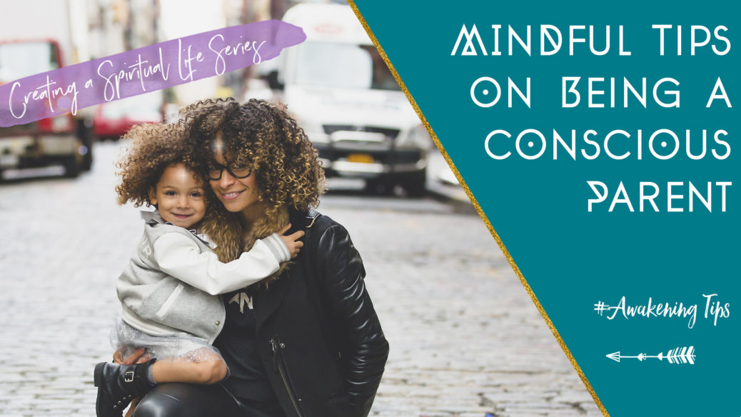 Creating a Spiritual Life: Mindful Tips on Being a Conscious Parent ...