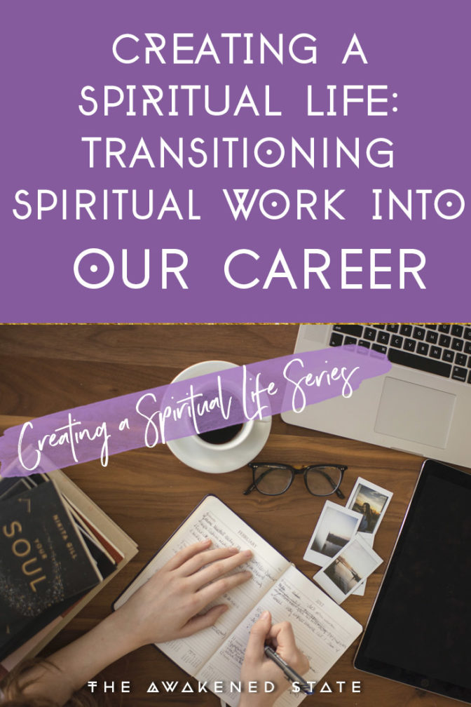 Creating a Spiritual Life: Transitioning Spiritual Work Into Our Career ...